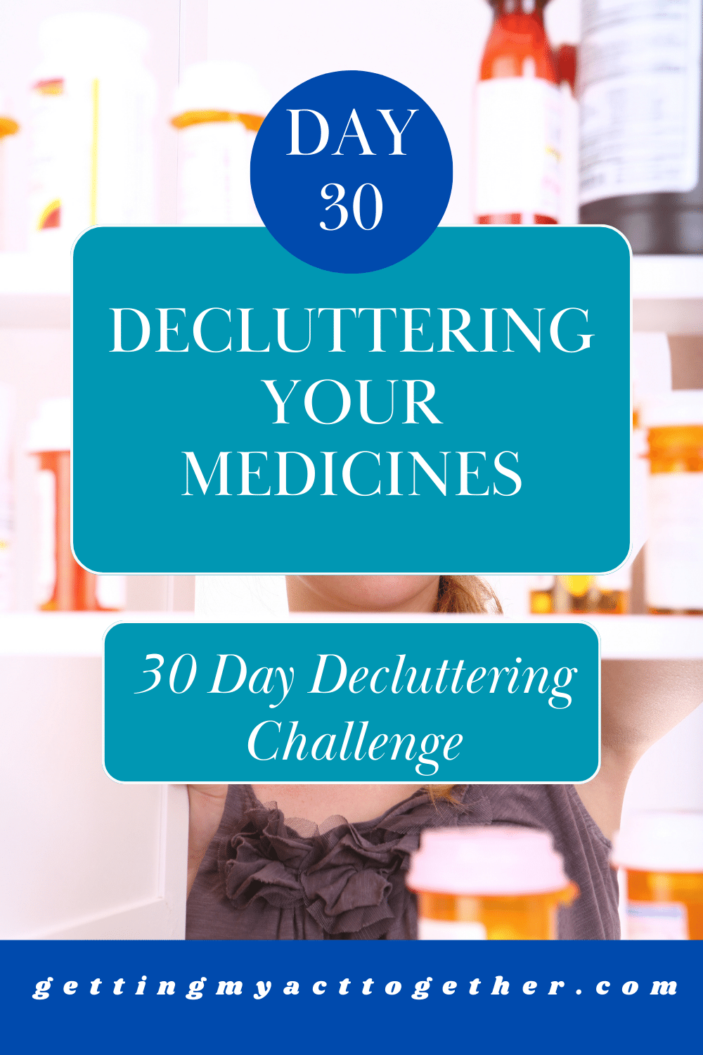 Day 30 of the Decluttering Challenge: Medicines - Getting My Act Together
